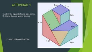 SISTEMA DIEDRICO (DIBUJO DE VISTAS ).pptx