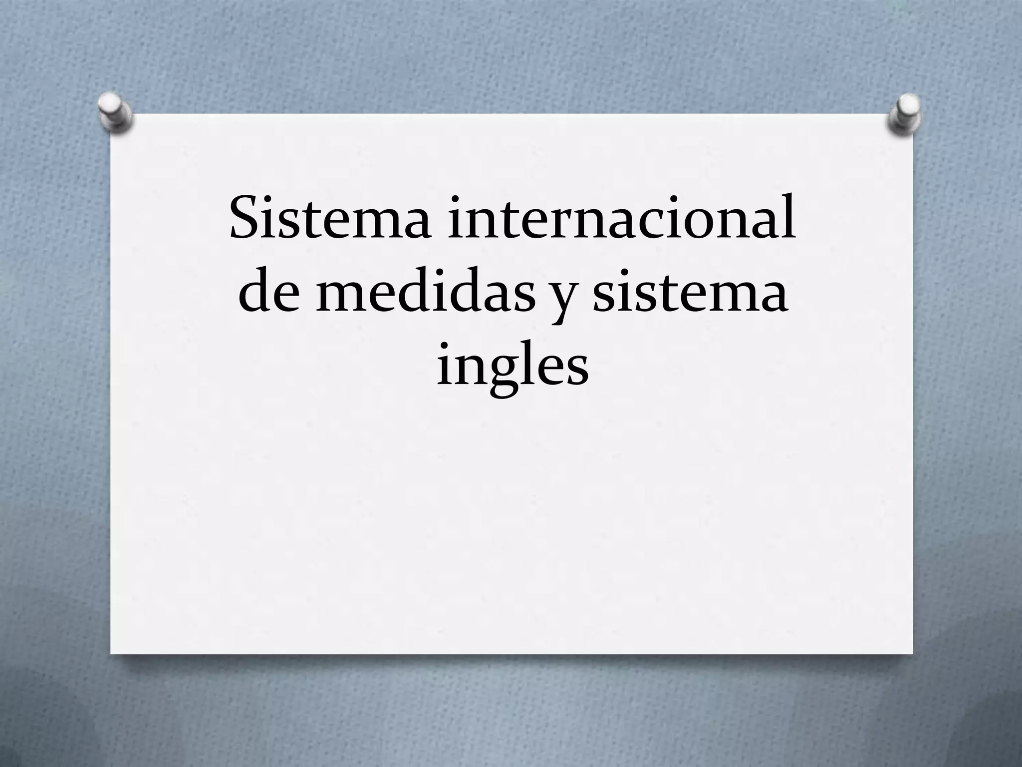 Sistema internacional de medidas y sistema ingles | PPTX