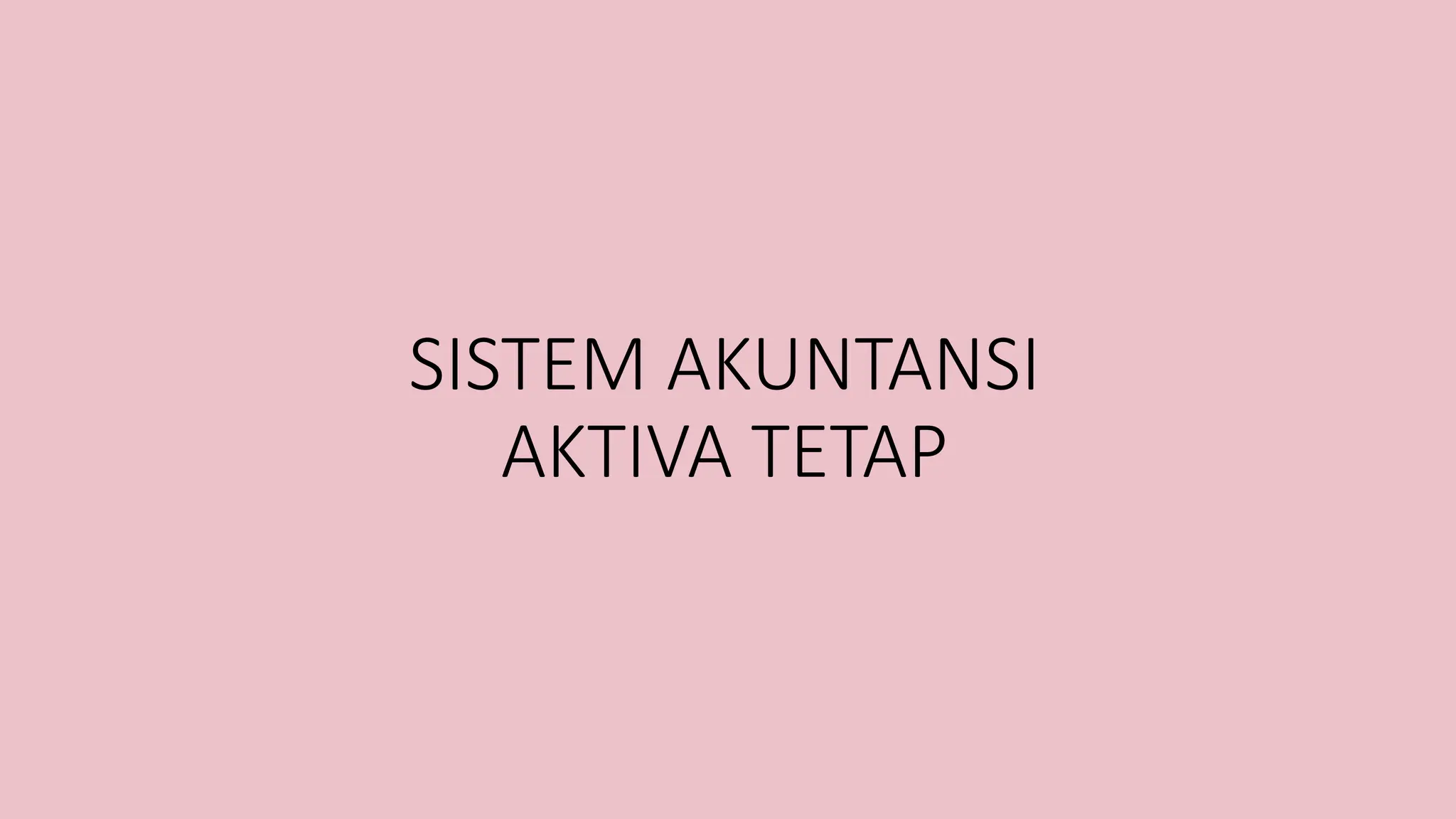 Sistem Akuntansi Aktiva Tetap (Asset Tetap).pptx