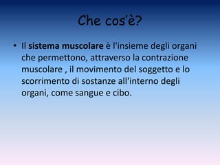 SISTEMA MUSCOLARE Testa Angela e Valeria Scoppa 2c.pptx