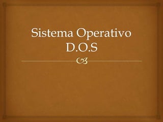 Sistema operativo DOS | PPTX