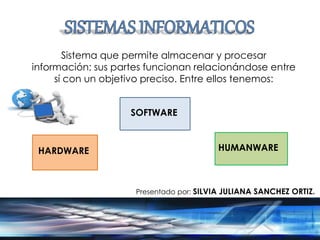 SISTEMAS INFORMATICOS. | PPT