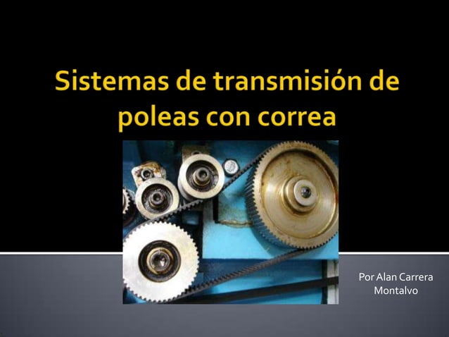 Sistemas de transmisión de poleas con correa | PPTX