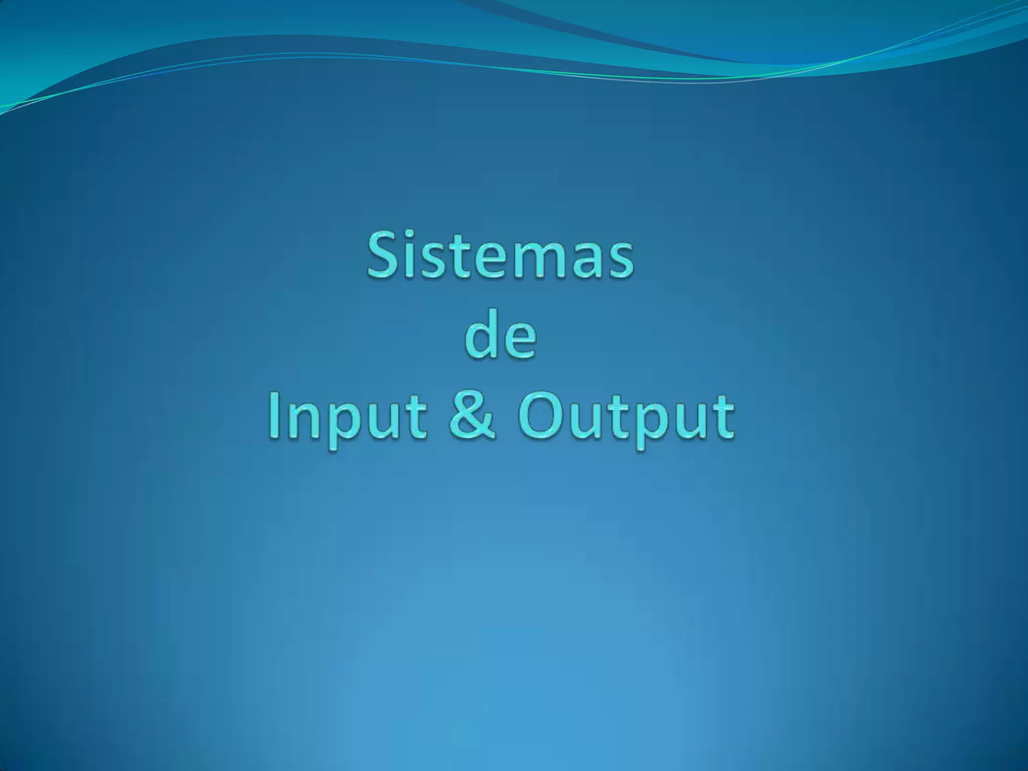 Sistemas Input Output | PPTX