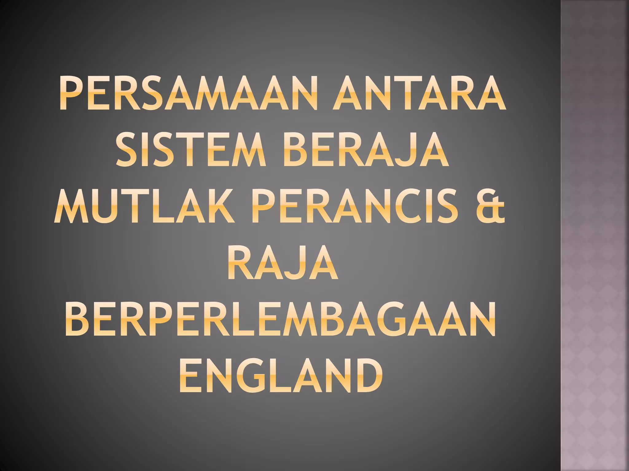 Sistem Beraja Mutlak Perancis & Raja Berperlembagaan England | PPTX