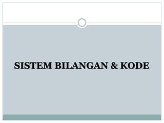 Sistem bilangan dan kode | PPTX