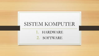 SISTEM COMPUTER - hardware dan software di dalam komputer | PPT