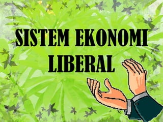 Sistem ekonomi liberal | PPTX