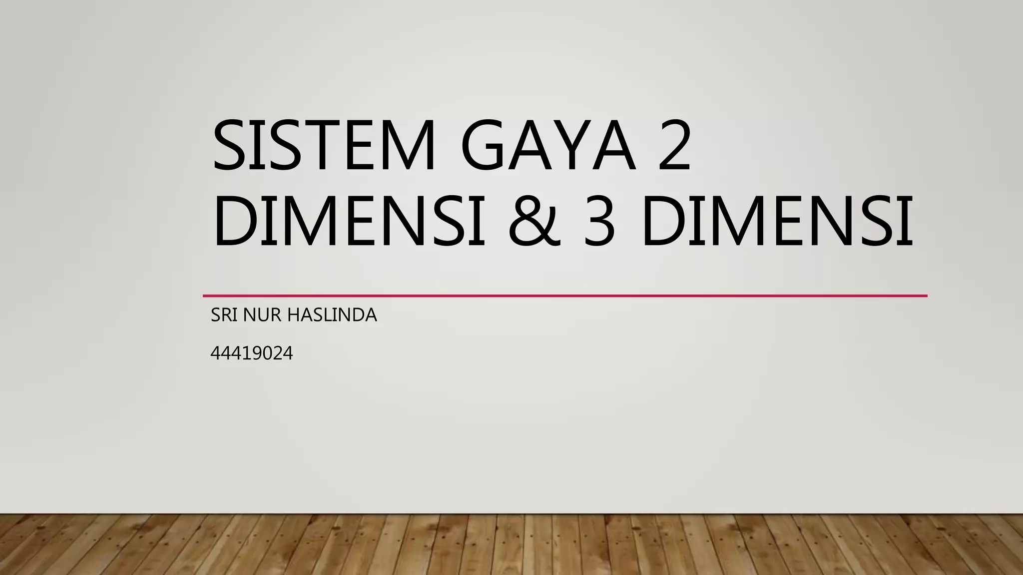 Sistem gaya 2 dimensi & 3 dimensi | PPTX