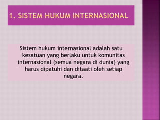 Sistem hukum dan peradilan internasional | PPTX