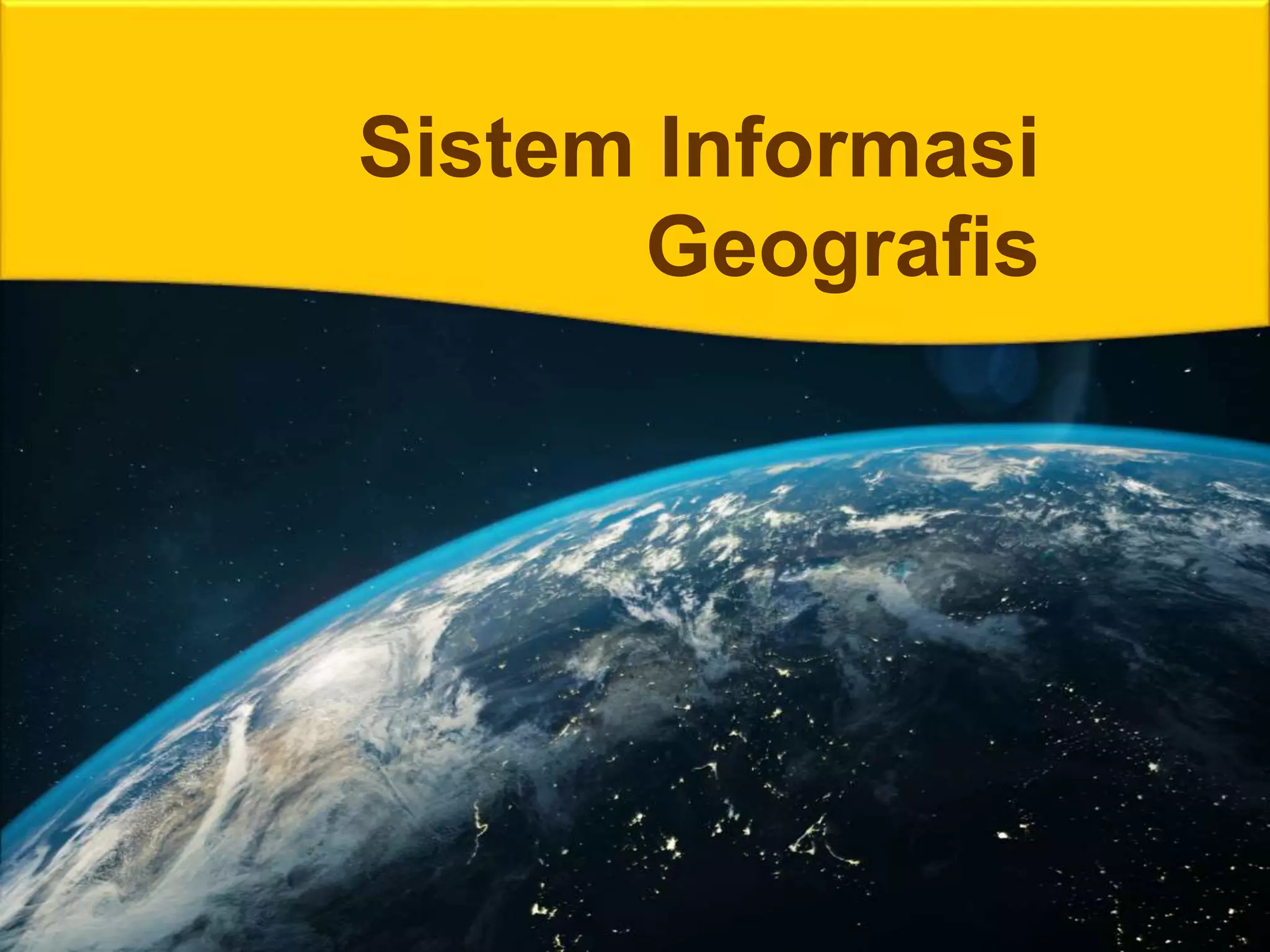 Sistem Informasi Geografis | PPT