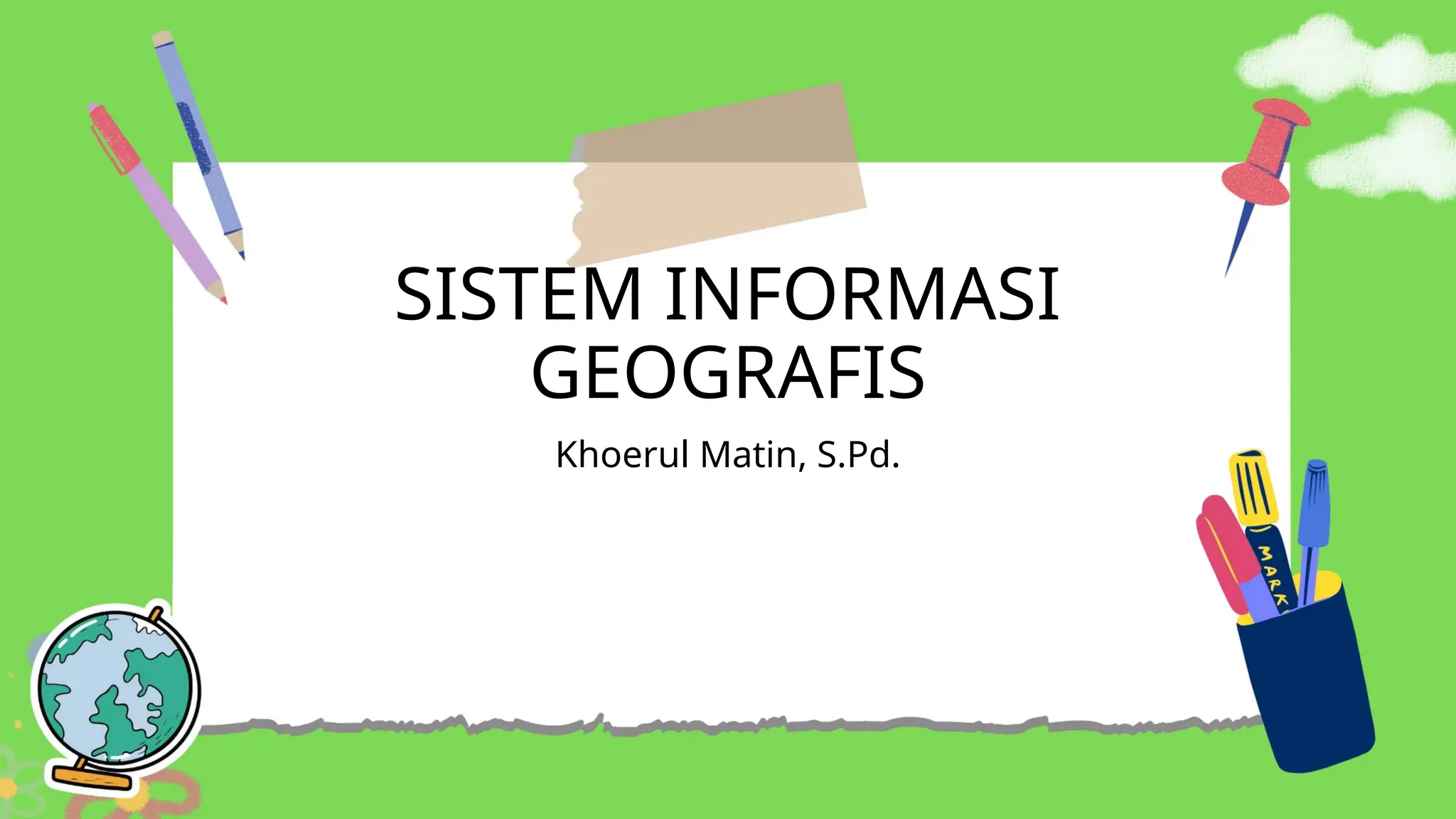 SISTEM INFORMASI GEOGRAFIS (SIG) - MATERI GEO KELAS X | PPTX