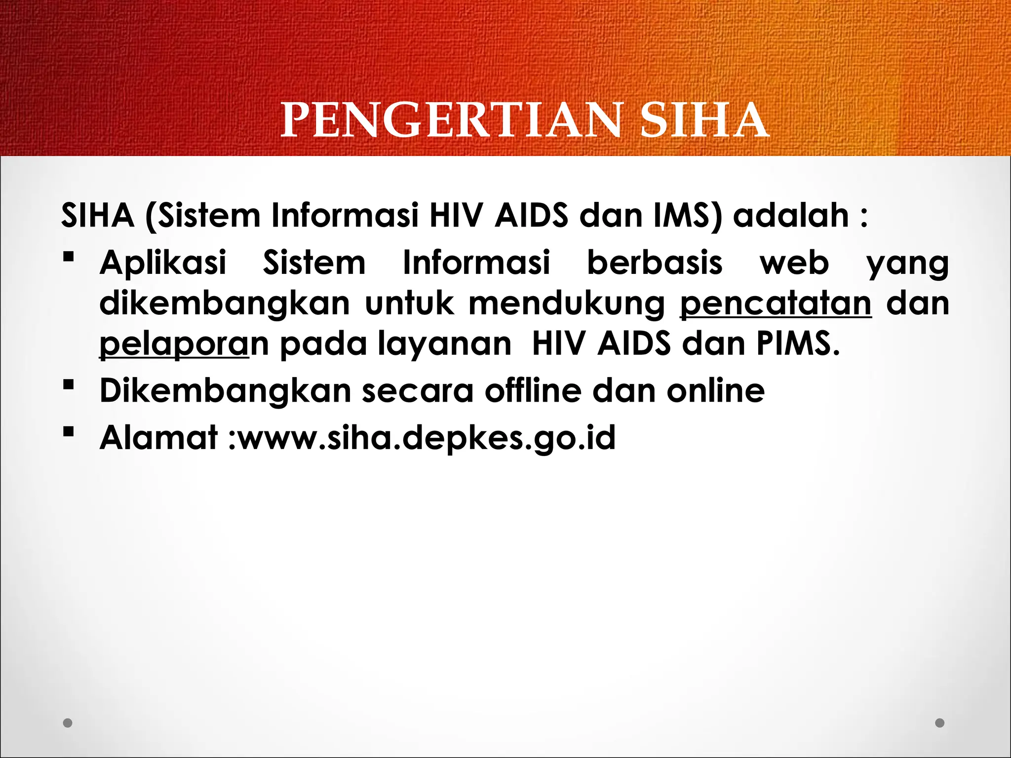 SISTEM INFORMASI HIV AIDS DAN IMS_SIHA.pptx