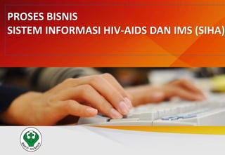SISTEM_INFORMASI_HIV_AIDS_DAN_IMS_SIHA_E (1).pptx