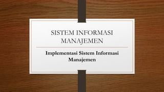 Implementasi Sistem Informasi Manajemen | PPTX