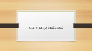 sistem kerja setrika listrik muhamad raihan.pptx