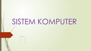 SISTEM KOMPUTER SISTEM KOMPUTERSISTEM KOMPUTER.pptx
