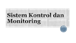 Sistem Kontrol dan Monitoring.pptx