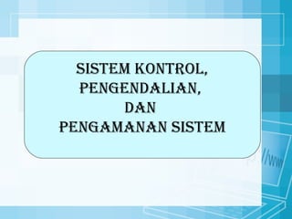 Sistem kontrol, pengendalian & keamanan sistem | PPT