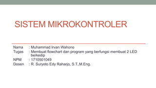 Flowchart dan program 2 led berkedip (sistem Mikrokontroler) | PPTX