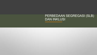 SISTEM PENDIDIKAN SEKOLAH INKLUSI dan SLB.pptx