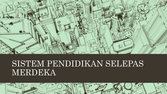 Sistem pendidikan selepas merdeka | PPTX