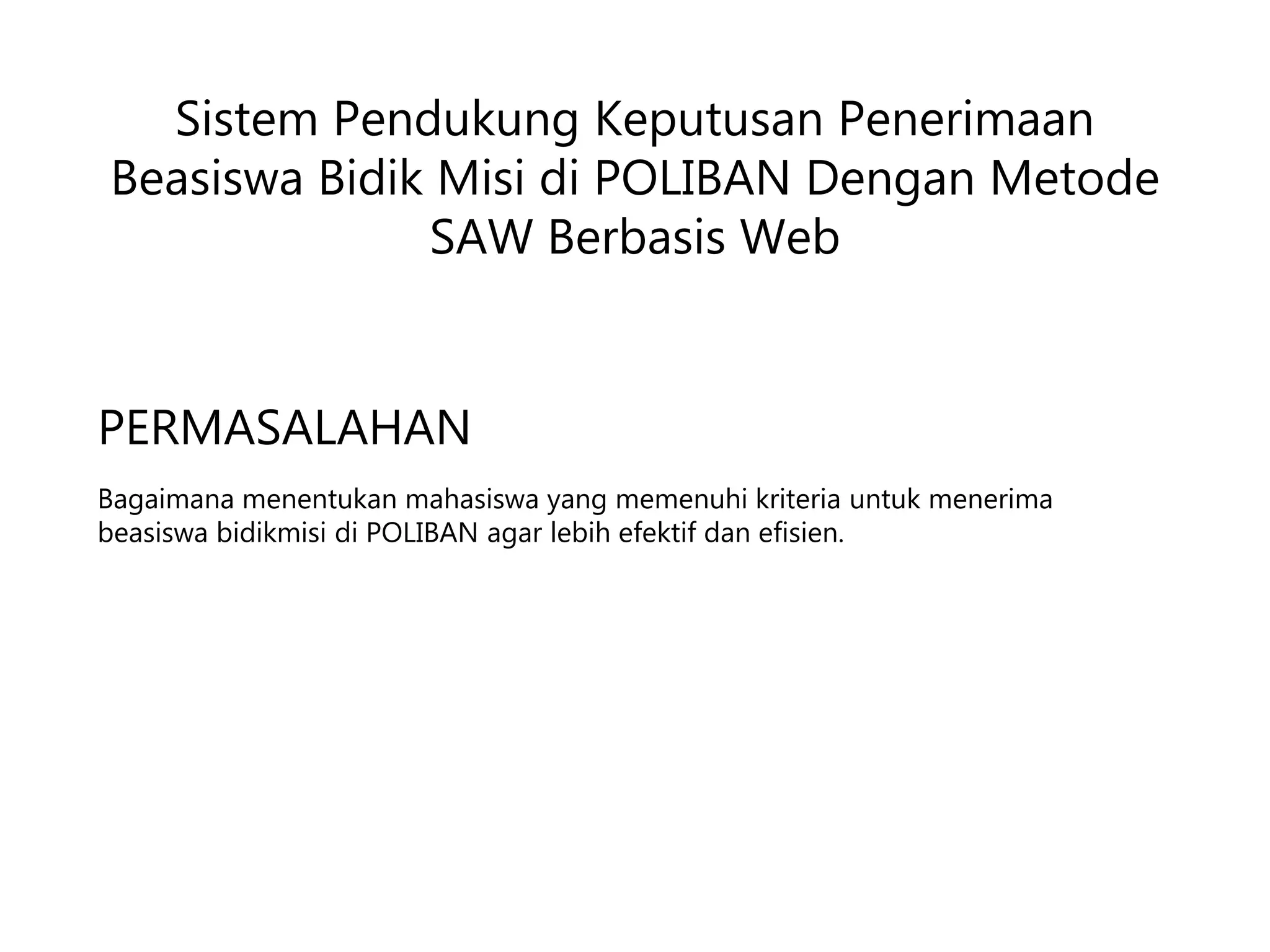 Sistem Pendukung Keputusan Penerimaan Beasiswa Bidik Misi di.pptx