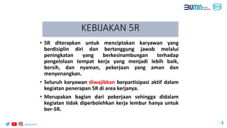 Prinsip penarapan 5R (Ringkas,Rapi, Resik, Rawat dan Rajin) area Kantor ...