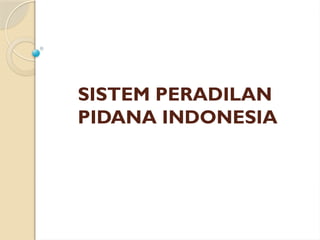 SISTEM PERADILAN DI INDONESIA HUKUM PIDANA.pptx