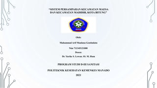 SISTEM PERSAMPAHAN DI KECAMATAN MAESA DAN MADIDIR, KOTA BITUNG.pptx