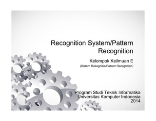 Slide Presentasi Kelompok E bagian Sistem Rekognisi | PDF