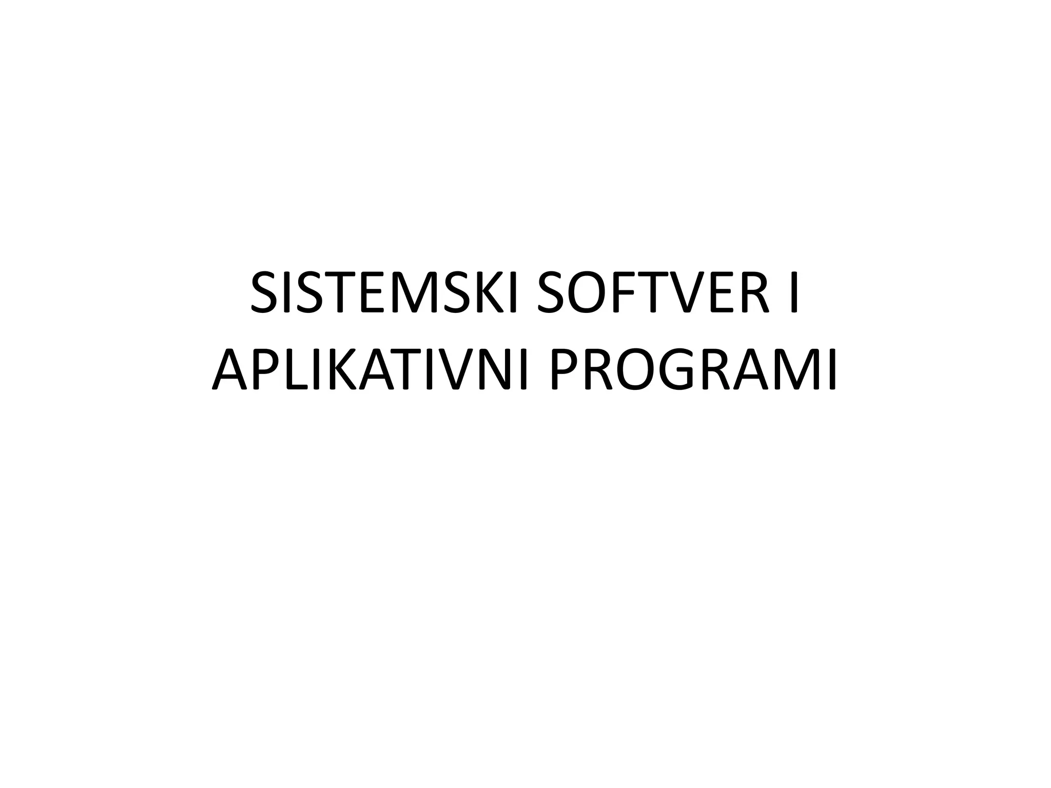 Sistemski softver i aplikativni programi | PPTX