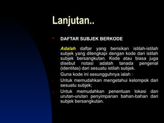 Sistem subjek adalah metode penyimpanan dan penemuan kembali arsip ...