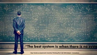 Systematic Inventive Thinking by Professor Vijay Tandon | PPT