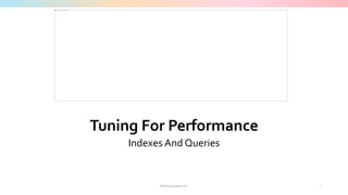 Tuning for Performance: indexes & Queries | PPTX