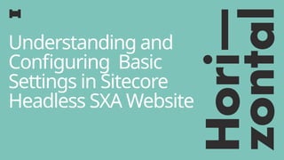 Sitecore- Headless-SXA-Basics-demos.pptx