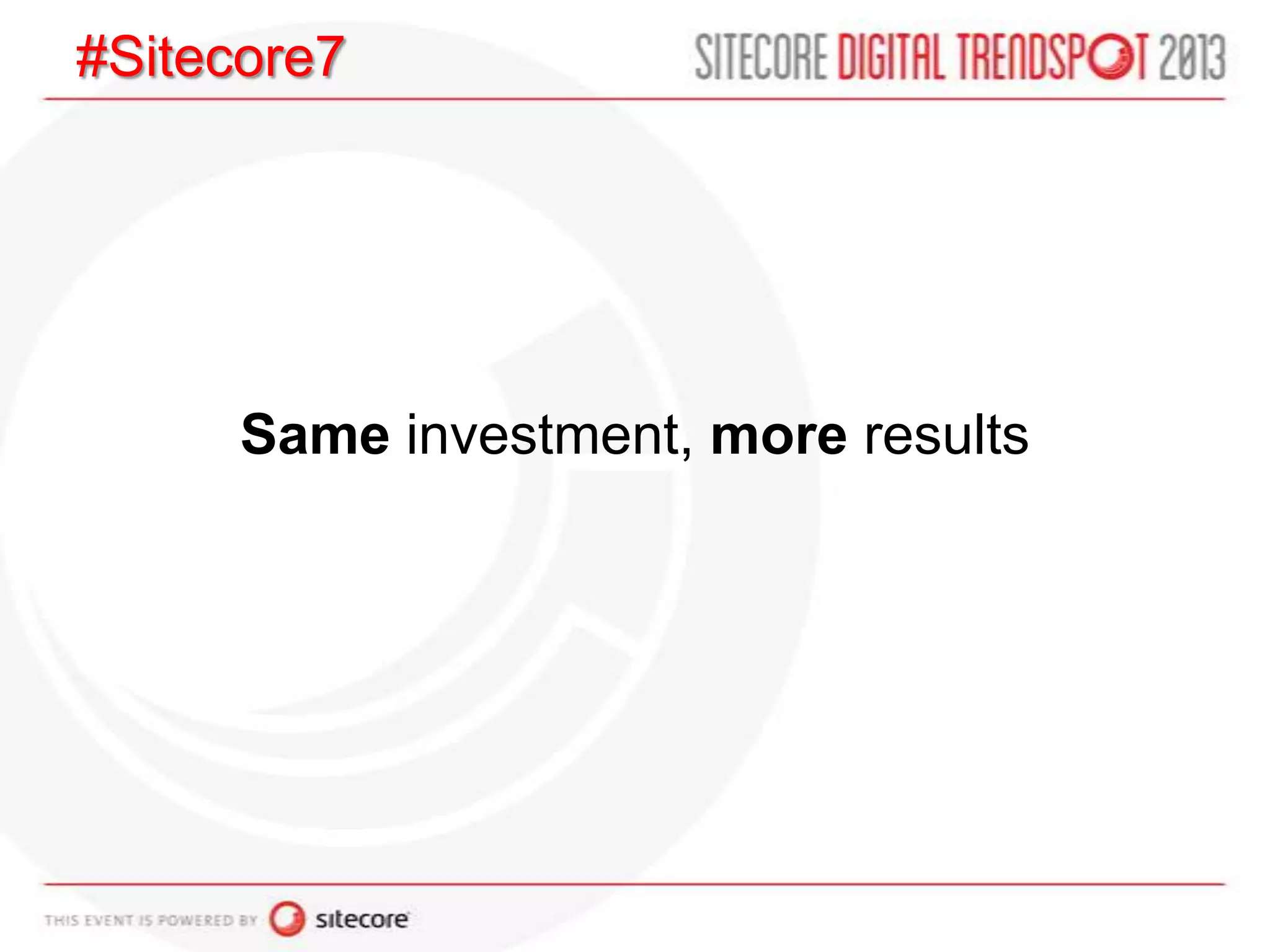 Sitecore 7; What's in it for you? | PPT