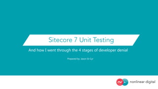 Sitecore 7: A developers quest to mastering unit testing | PPT