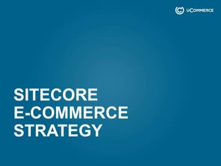 Sitecore E-commerce Strategy | PPT