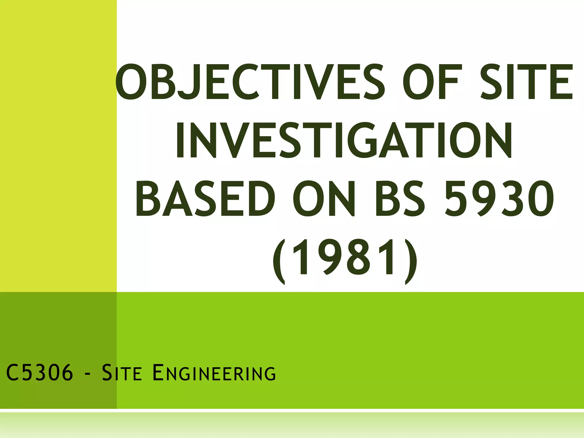 OBJECTIVES OF SITE INVESTIGATION BASED ON BS 5930 (1981) | PPTX
