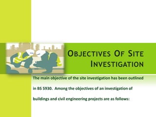 OBJECTIVES OF SITE INVESTIGATION BASED ON BS 5930 (1981) | PPTX