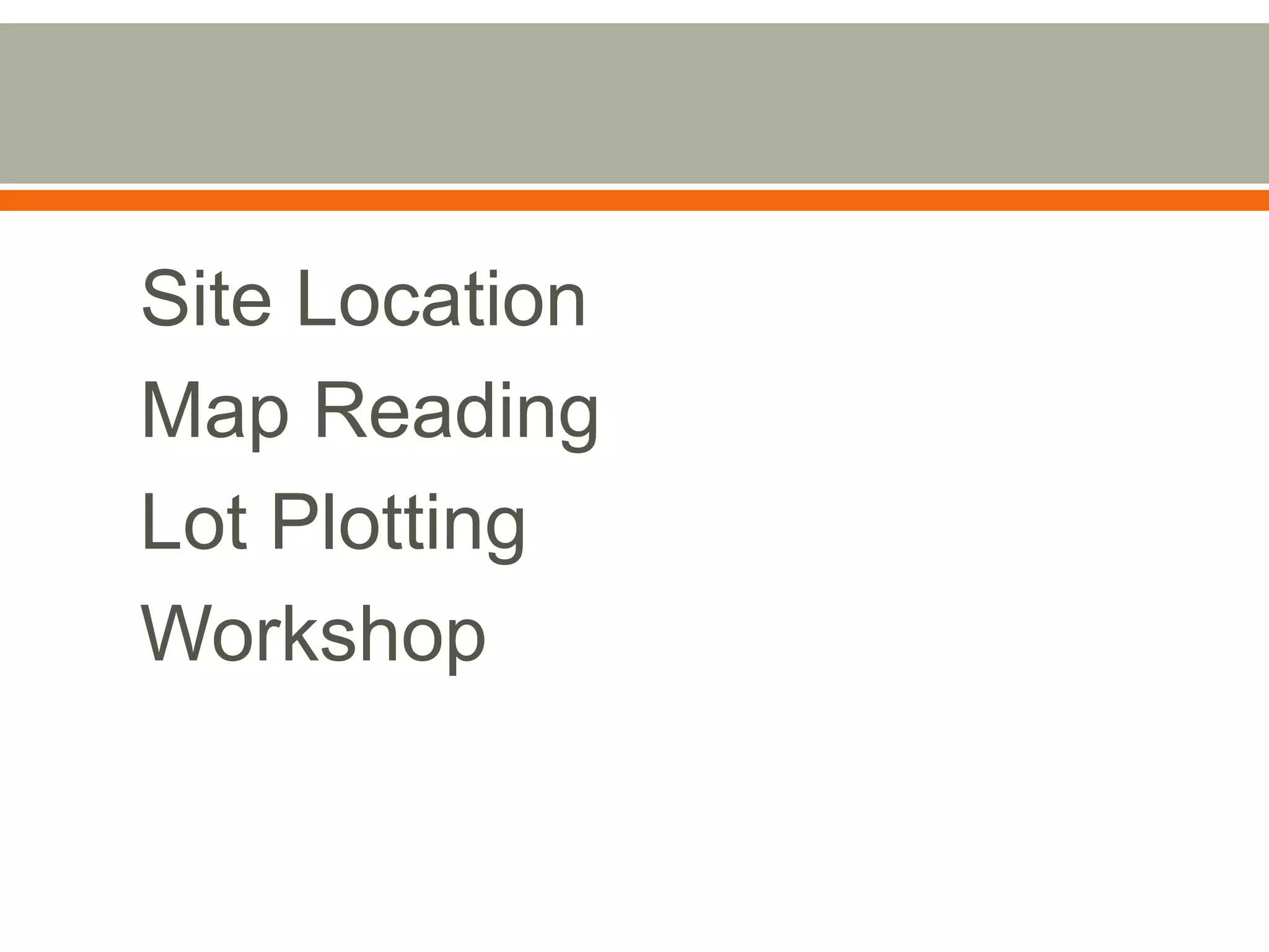 Site location, map reading and lot plotting, | PPTX