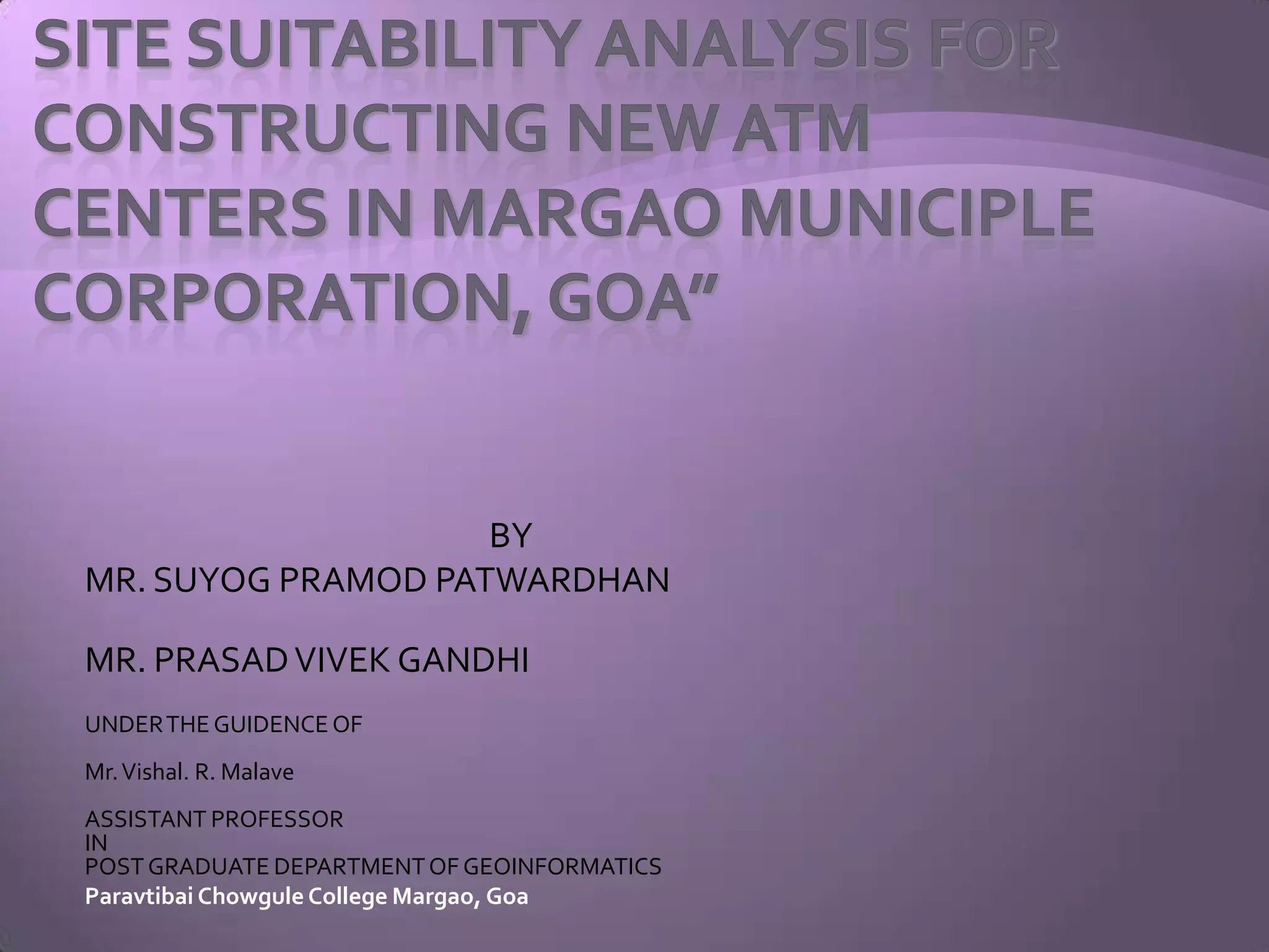 Site suitability analysis for constructing New ATM in Margao , Goa | PPTX