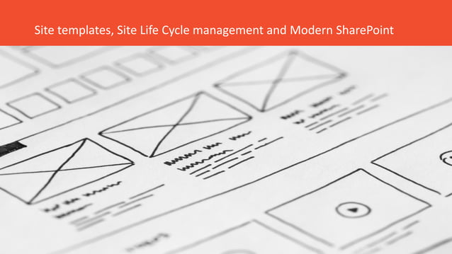 O365Con18 - Site Templates, Site Life Cycle Management and Modern ...