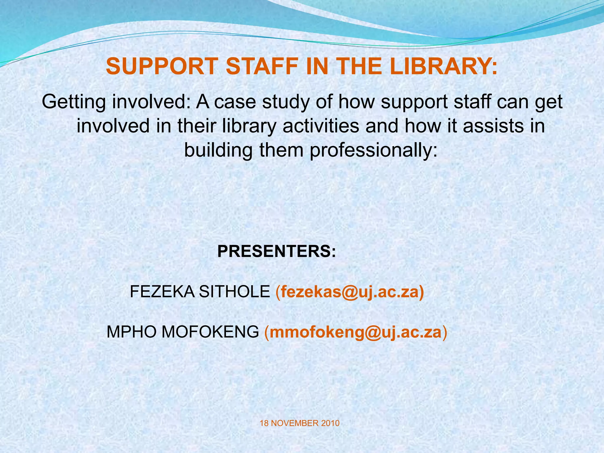 Sithole & mofokeng support staff in the library getting involved | PPSX