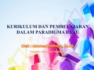 Siti asmawati (kurikulum dan pembelajaran dalam paradigma baru) | PPTX