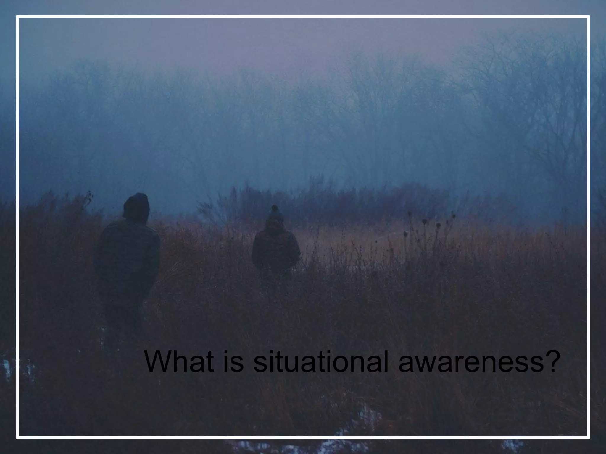 Situational Awareness and Why It's Important | PPTX