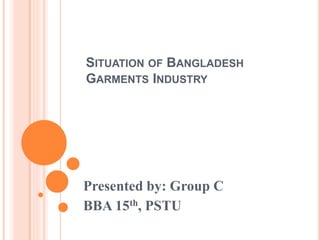 Situation of bangladesh garments industry | PPT