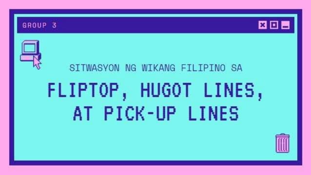 Sitwasyon ng Wikang Filipino sa Fliptop, hugot lines, at pick-up lines ...