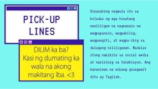 Sitwasyon ng Wikang Filipino sa Fliptop, hugot lines, at pick-up lines ...